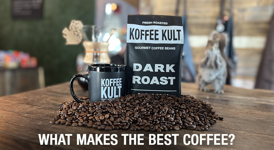 What Makes the Best Coffee? – Koffee Kult